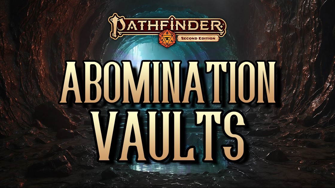 Join Abomination Vaults [LEVELS 1-11] [PF2E] [MEGADUNGEON] - Foundry ...