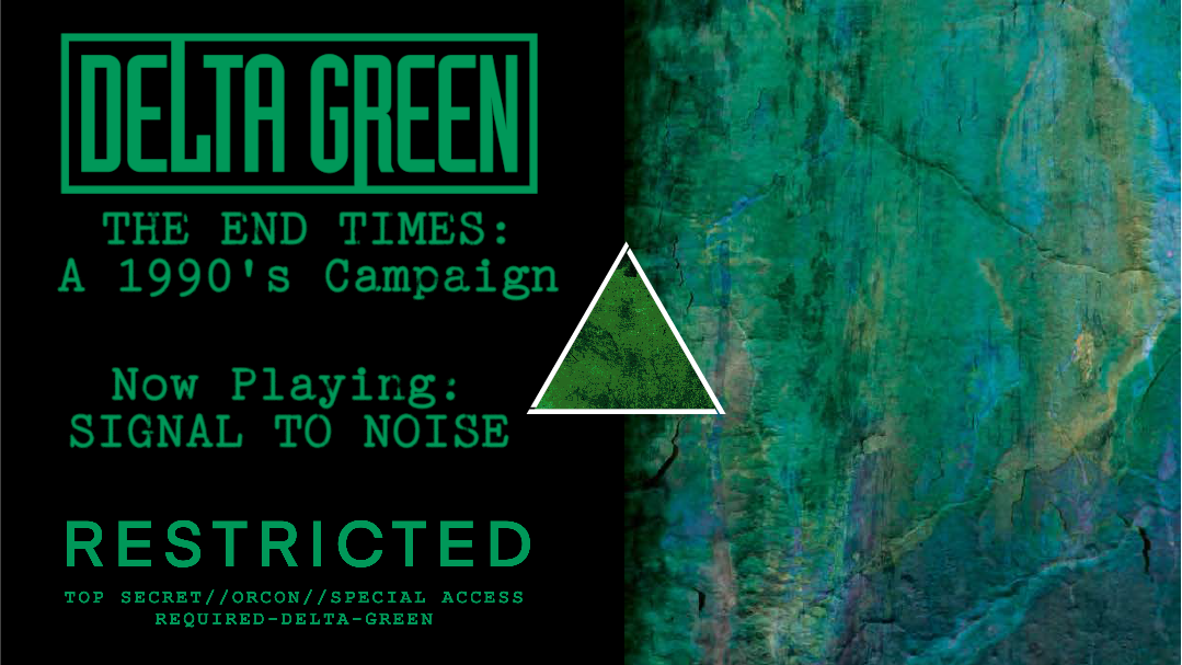 Play Delta Green Online | The End Times | A 1990's Campaign for Delta Green