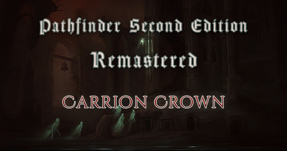 Carrion Crown PF2e Remastered: Run by a Pro TTRPG Writer