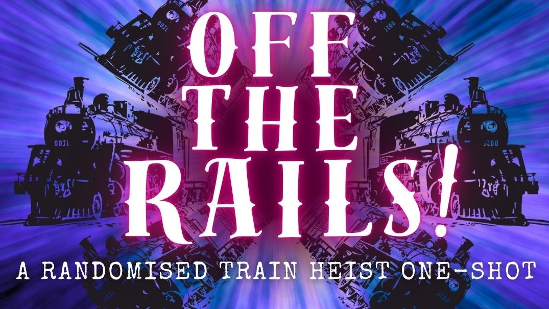 Join OFF THE RAILS! A Randomised Train Heist One-Shot - D&D Beyond ...