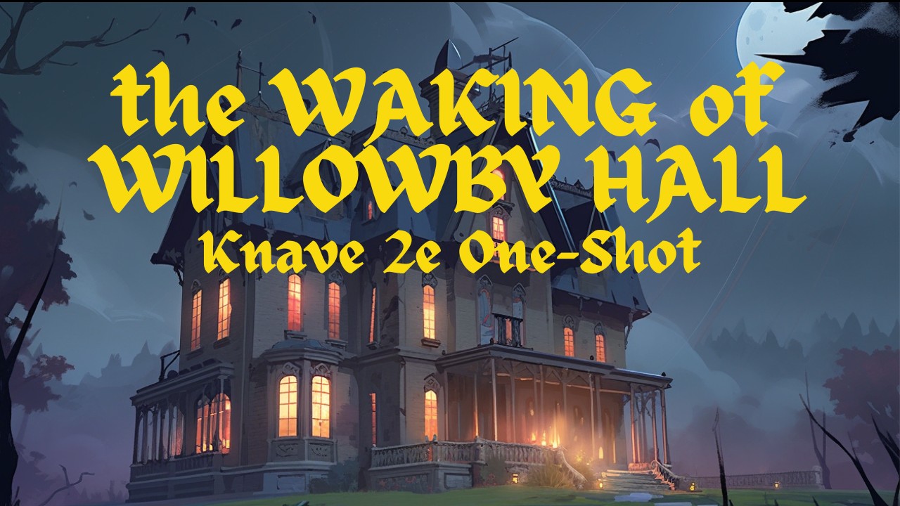 Join Waking of Willowby Hall (Knave 2e, Oneshot) - Discord - Knave ...