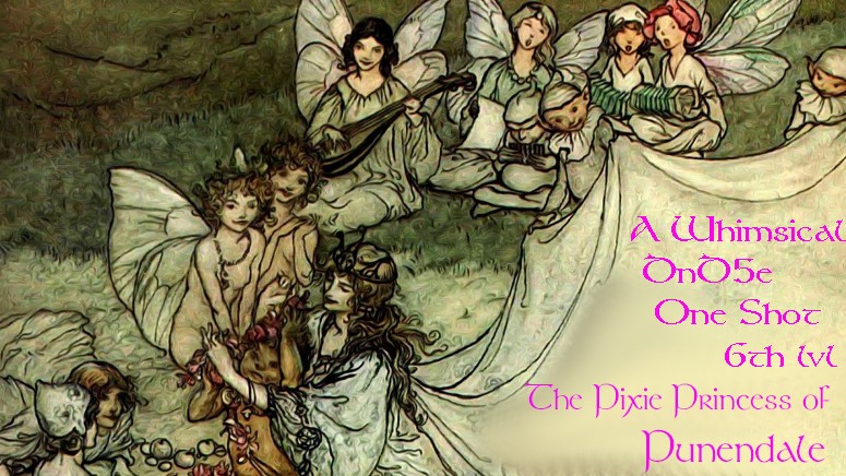 Play Dungeons & Dragons 5e Online | The Pixie Princess of Punendale: A ...