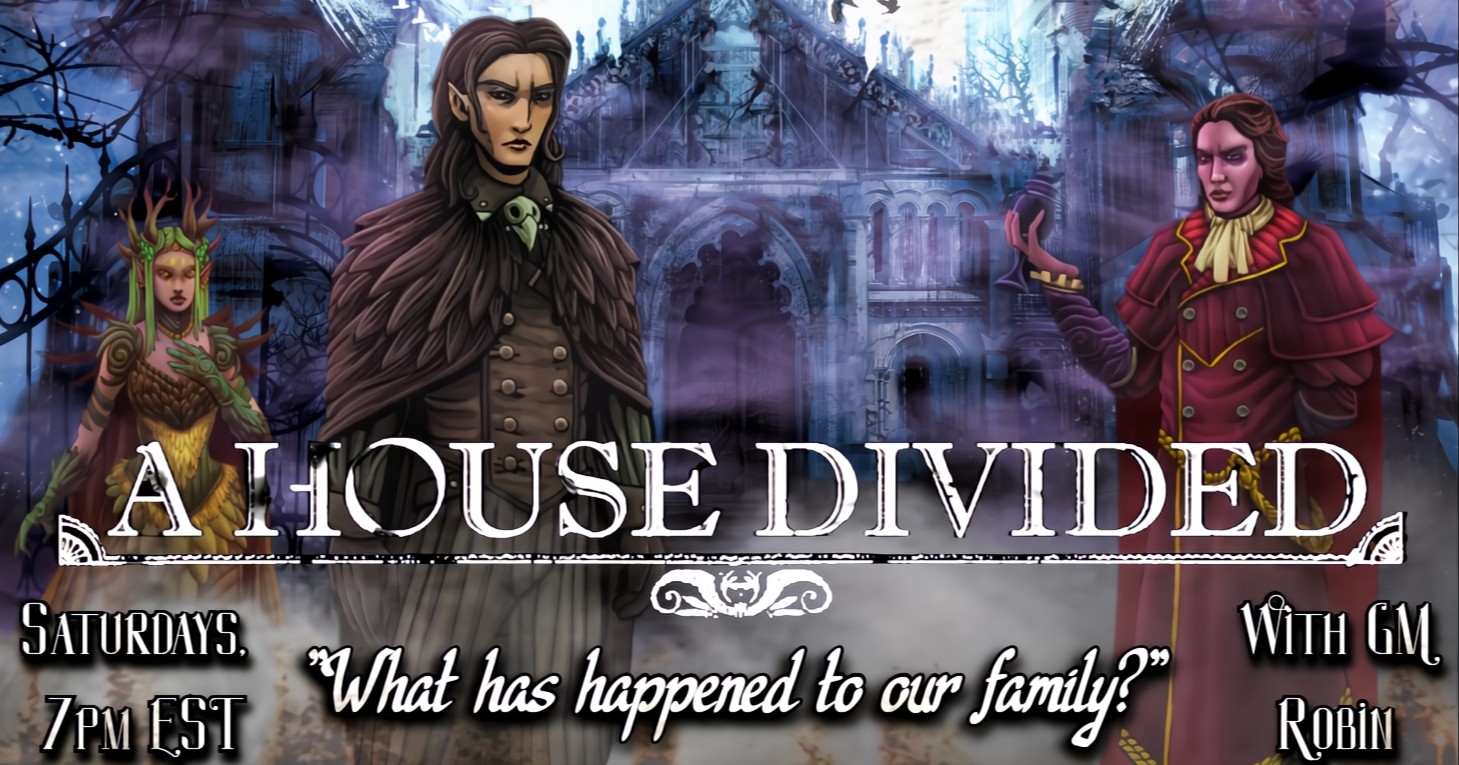 🥀A House Divided💀 || A Gothic RP-Centered Adventure || Lv 5-10