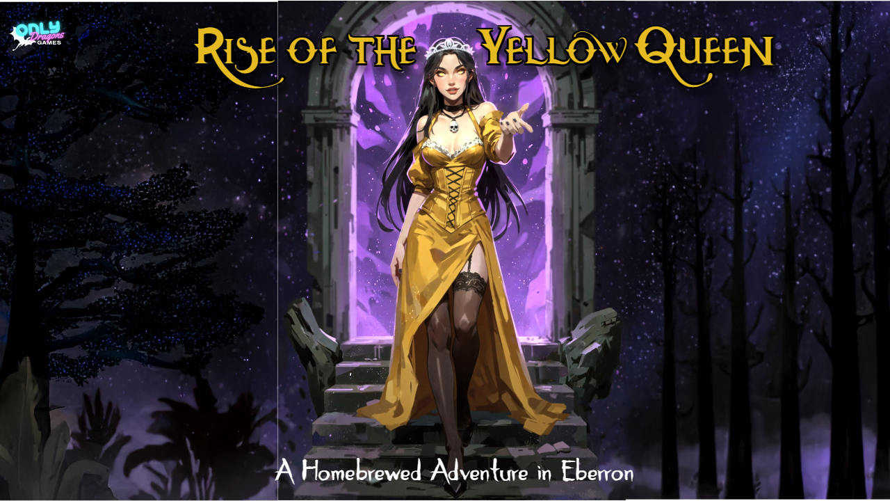 Join Rise of the Yellow Queen: A Homebrewed Eberron Adventure - Foundry ...